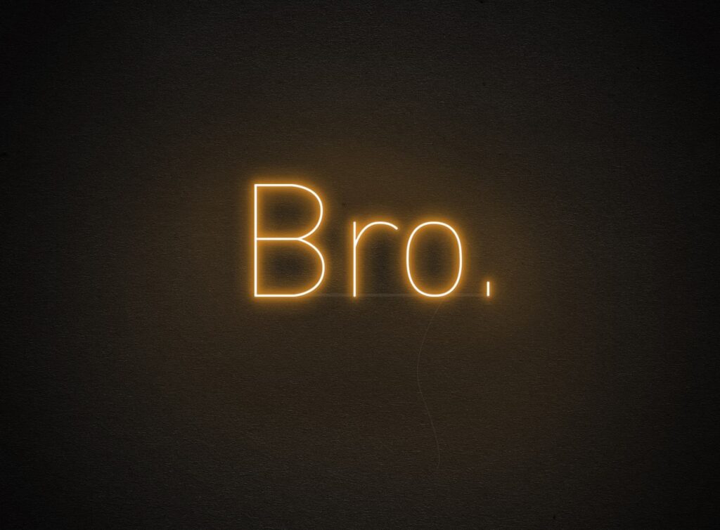 Bro Neon Sign - Express Your Bro Code - Echo Neon Studio
